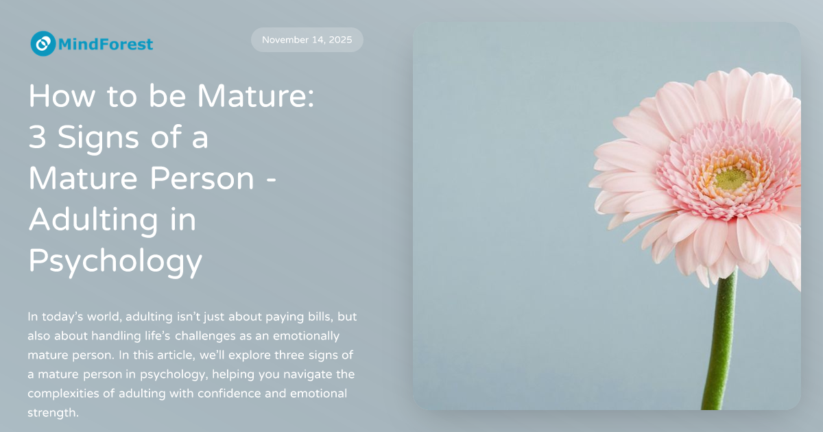 How to be Mature: 3 Signs of a Mature Person - Adulting in Psychology